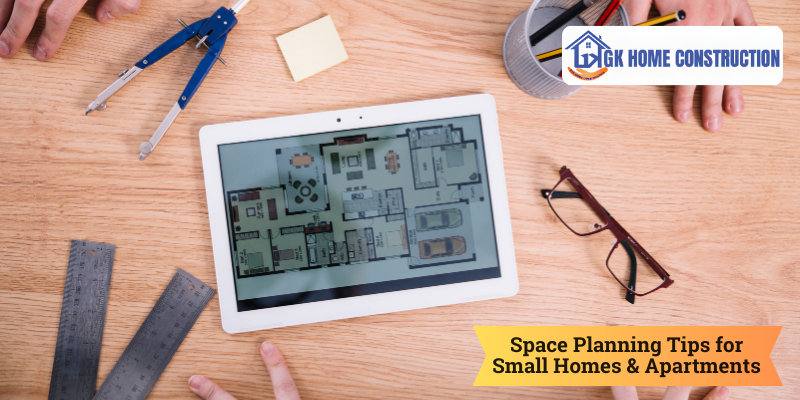 Space Planning Tips for Small Homes & Apartments Design | GK Home ...