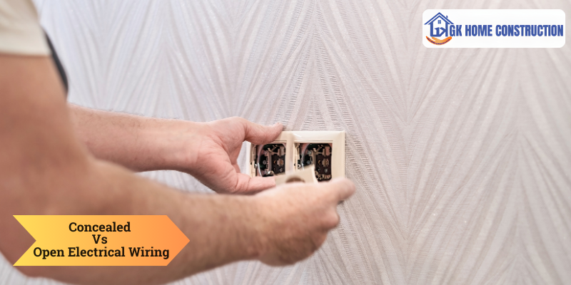 Concealed vs Open Electrical Wiring | Best Choice for Homes | GK Home ...